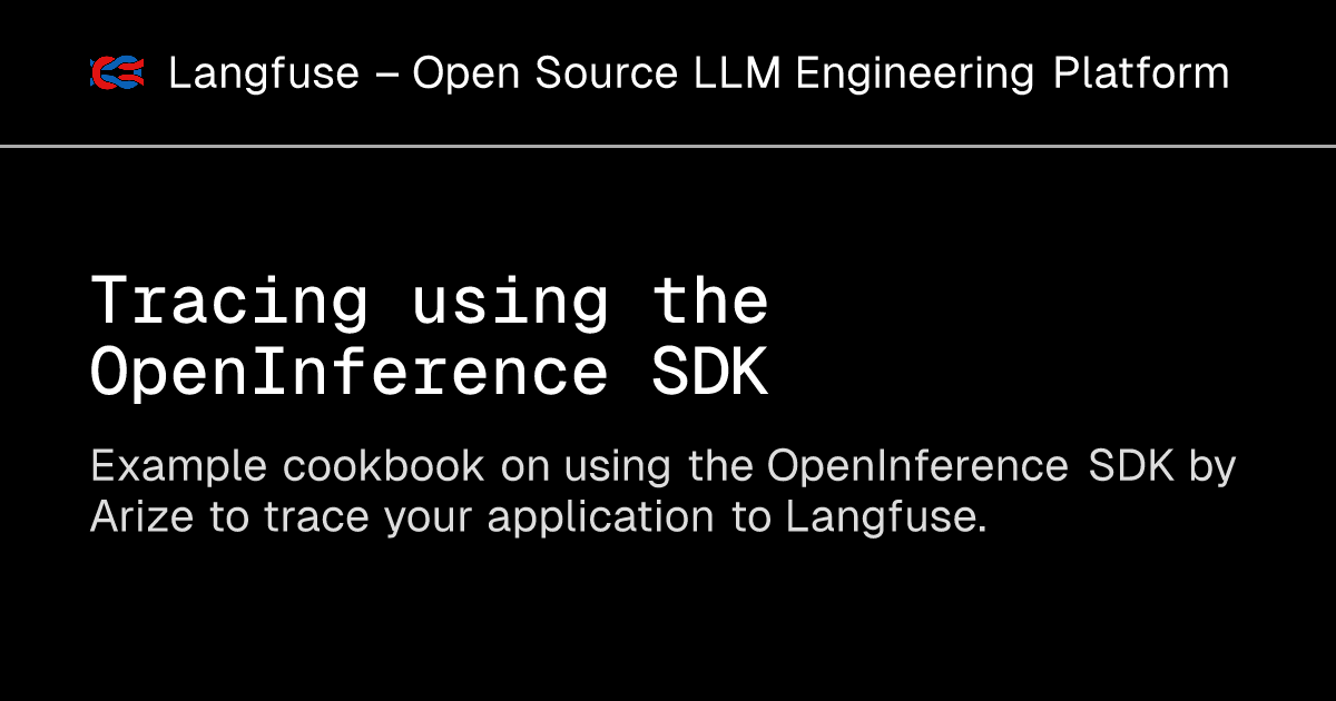 Tracing using the OpenInference SDK - Langfuse