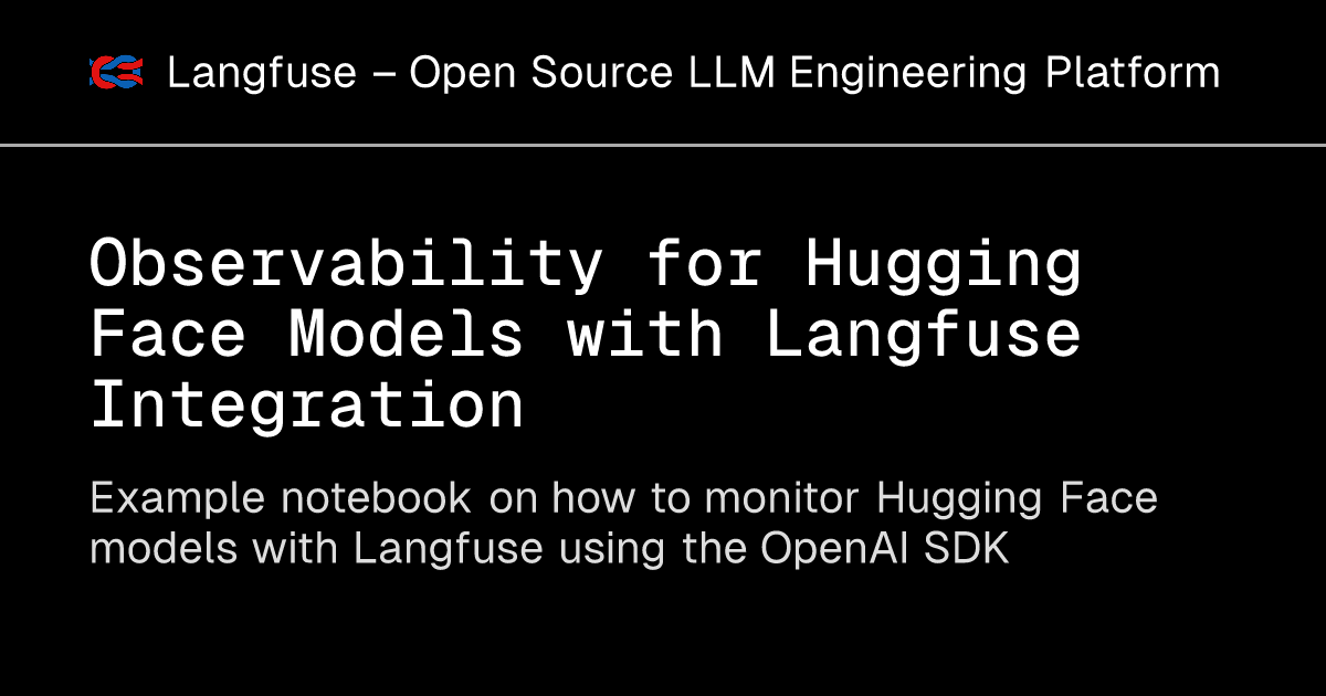 Observability for Hugging Face Models with Langfuse Integration - Langfuse