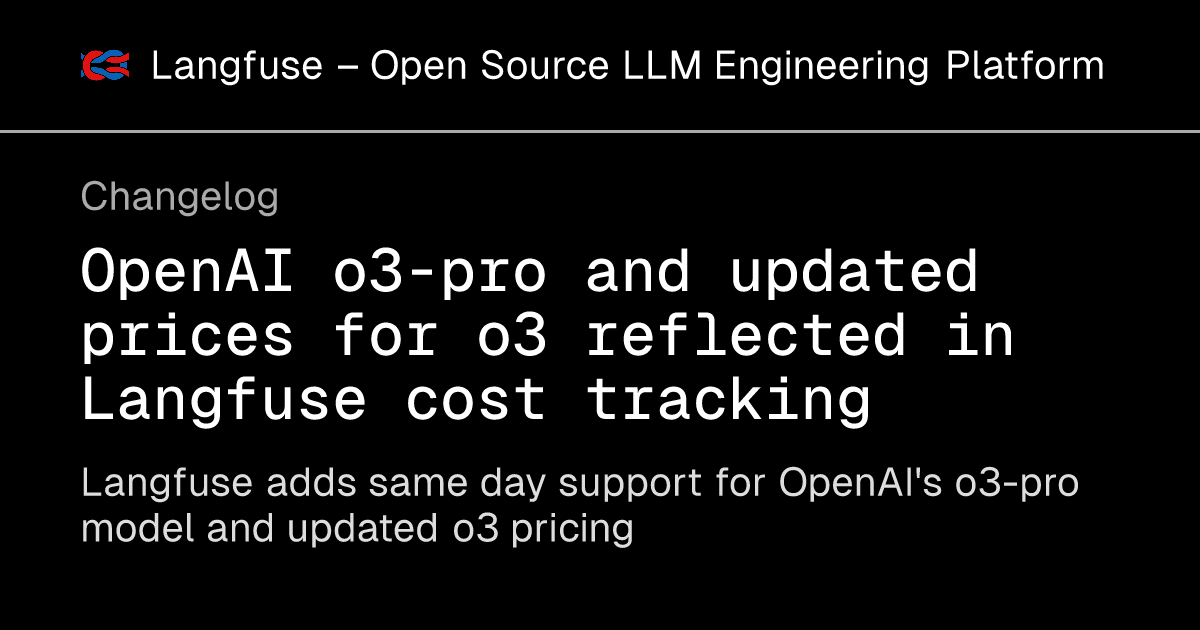 OpenAI o3-pro and updated prices for o3 reflected in Langfuse cost tracking - Langfuse