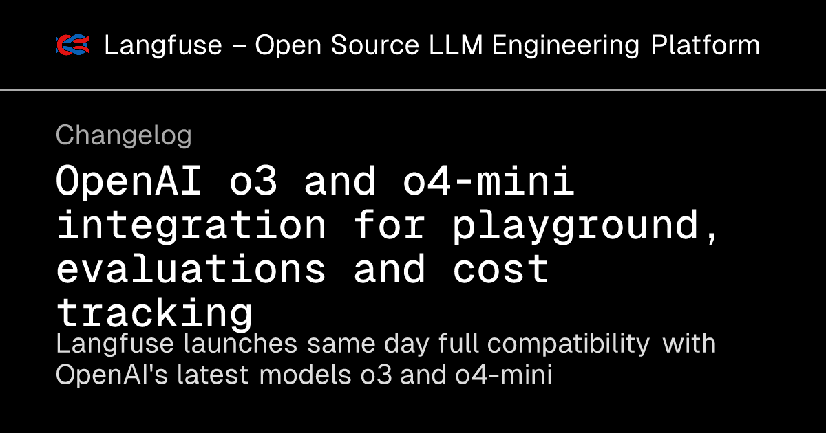 OpenAI o3 and o4-mini integration for playground, evaluations and cost tracking - Langfuse