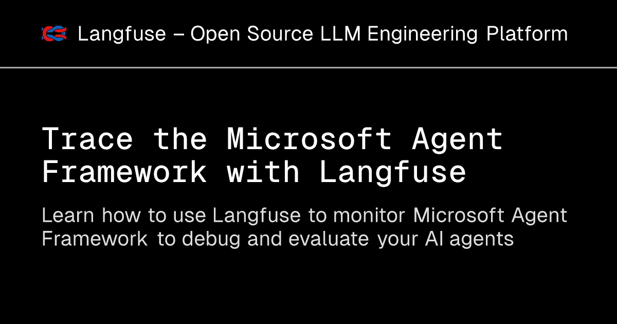 Trace the Microsoft Agent Framework with Langfuse - Langfuse