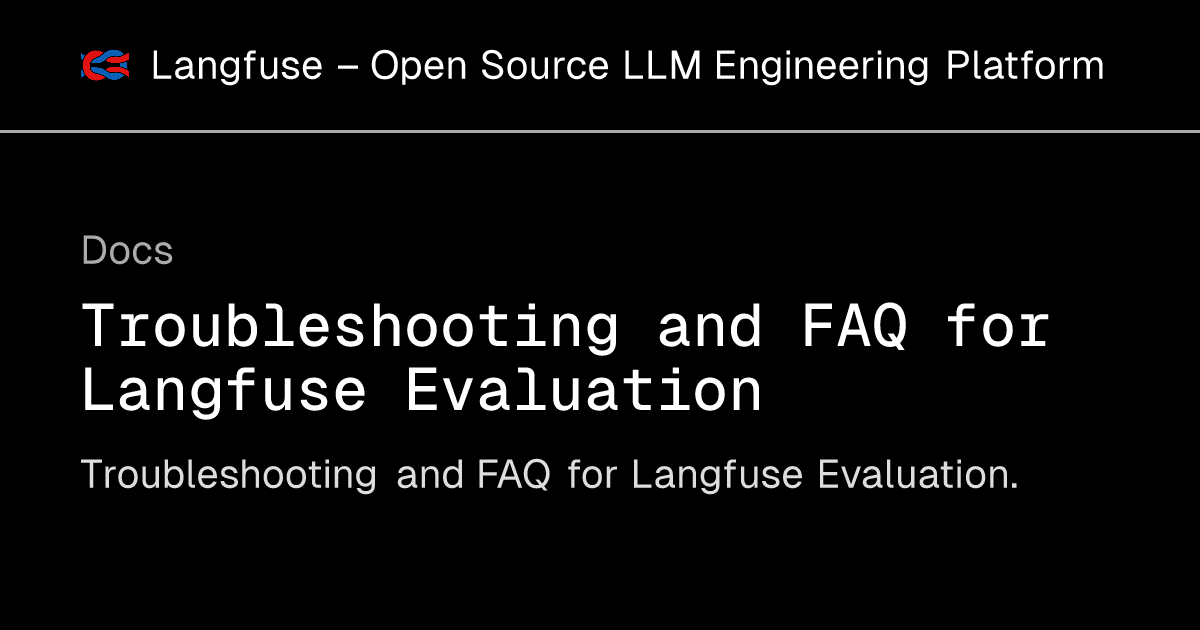 Troubleshooting and FAQ for Langfuse Evaluation - Langfuse