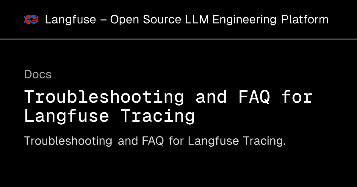 Troubleshooting and FAQ for Langfuse Tracing - Langfuse