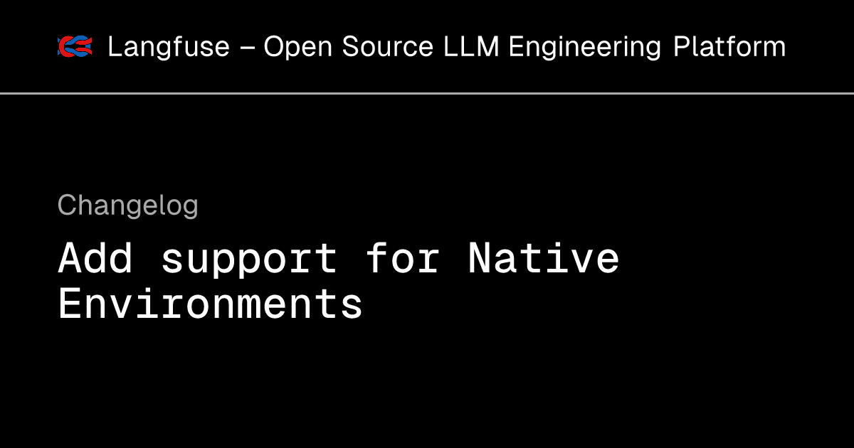 Add support for Native Environments - Langfuse