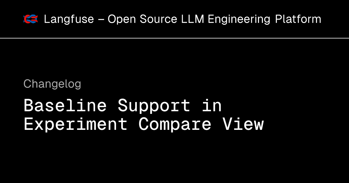 Baseline Support in Experiment Compare View - Langfuse