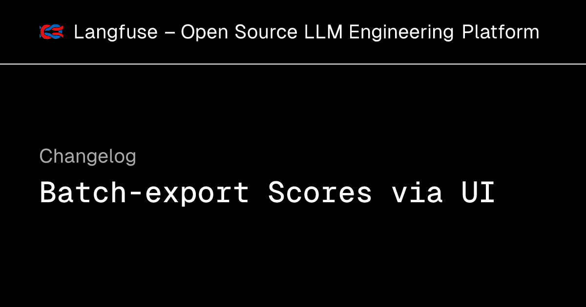 Batch-export Scores via UI - Langfuse