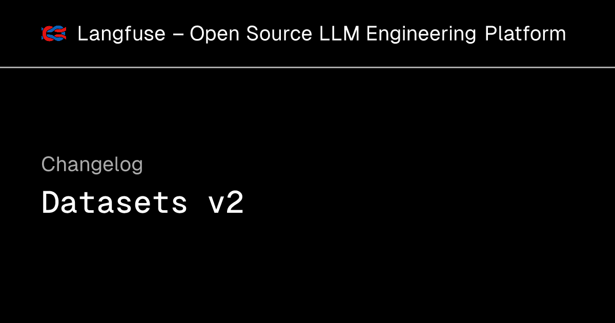 Datasets v2 - Langfuse