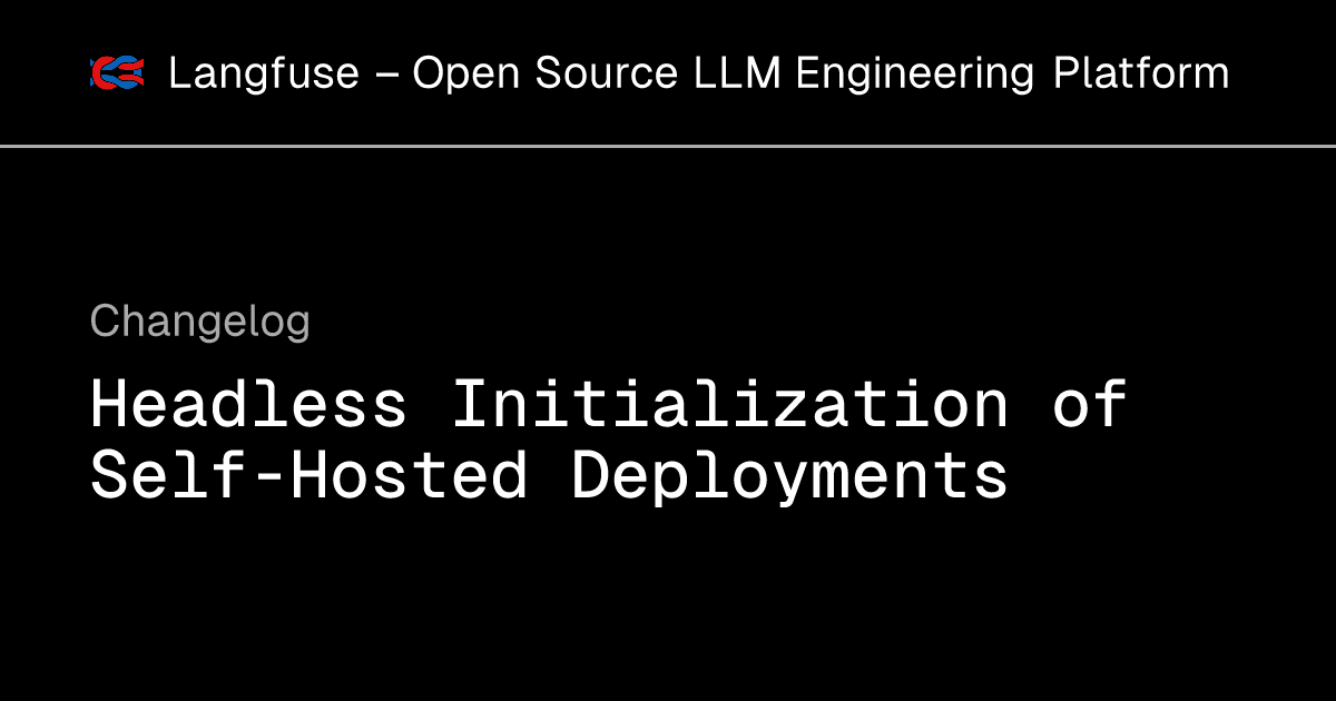 Headless Initialization of Self-Hosted Deployments - Langfuse