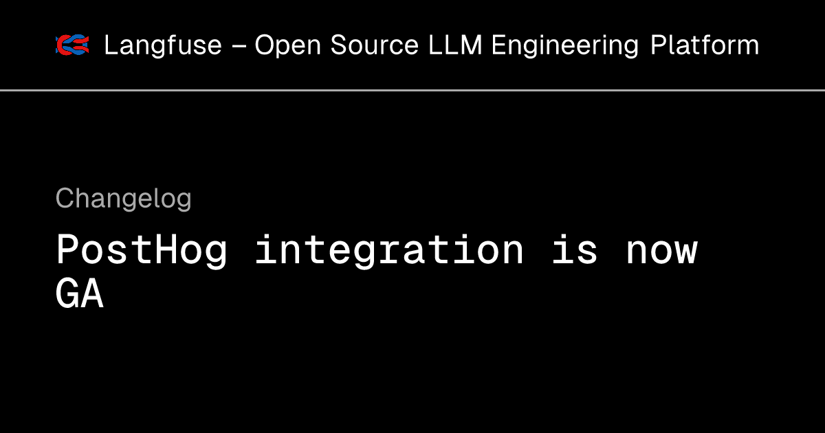 PostHog integration is now GA - Langfuse