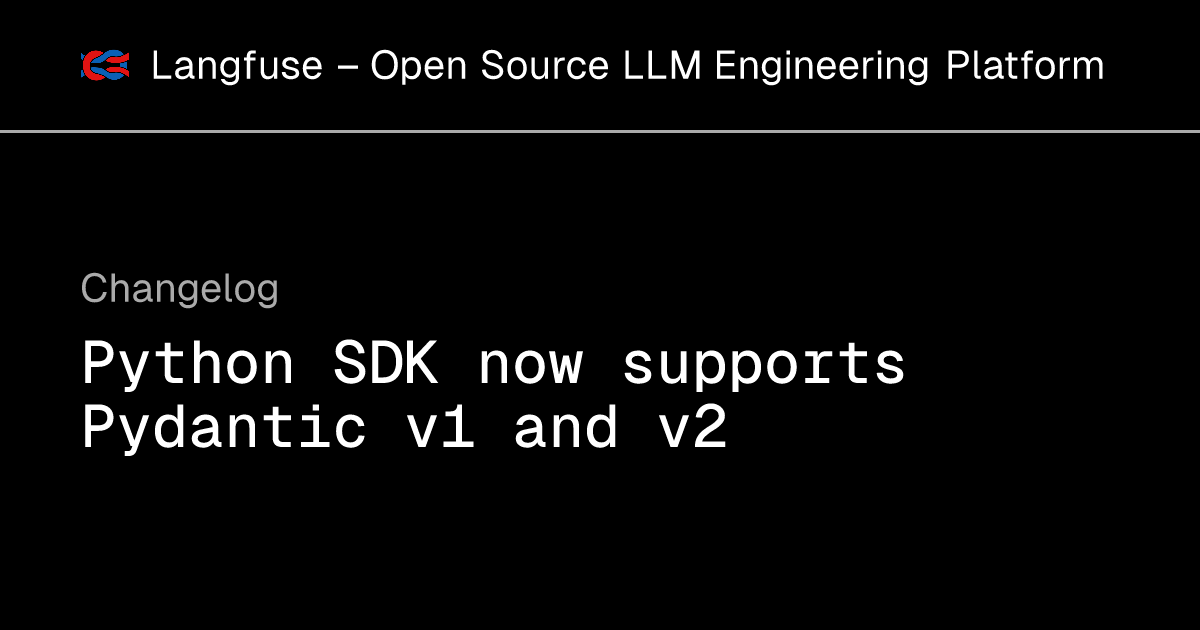 Python Sdk Now Supports Pydantic V1 And V2 Langfuse