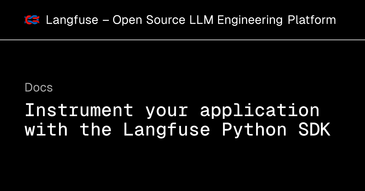 Instrument your application with the Langfuse Python SDK - Langfuse