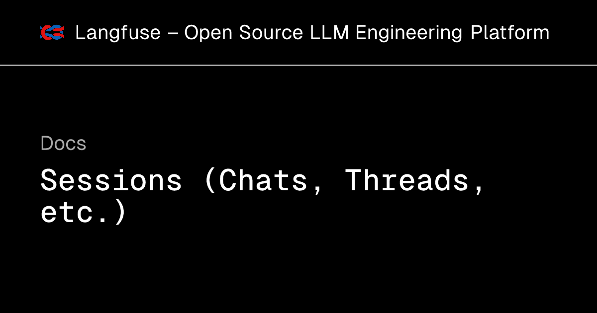 Sessions (Chats, Threads, etc.) - Langfuse