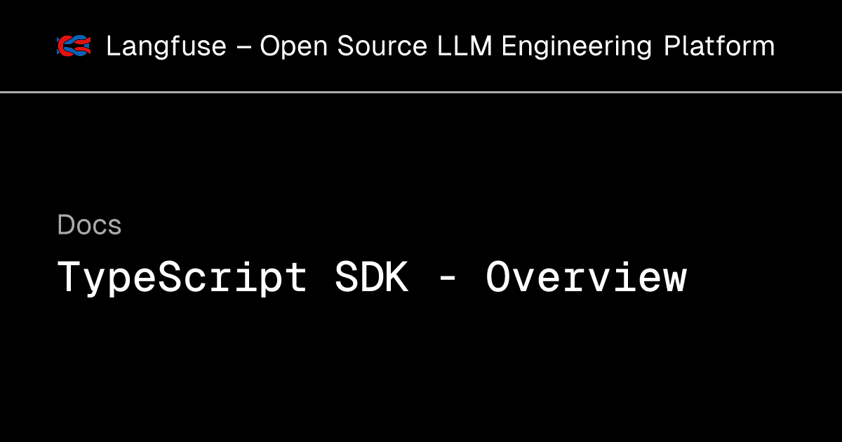 TypeScript SDK - Overview - Langfuse