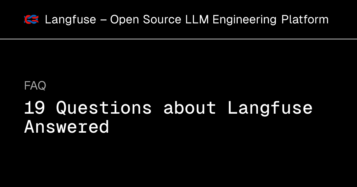 19 Questions about Langfuse Answered - Langfuse