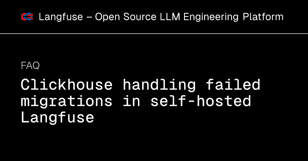 Clickhouse handling failed migrations in self-hosted Langfuse - Langfuse