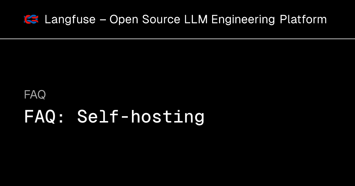 FAQ: Self-hosting - Langfuse