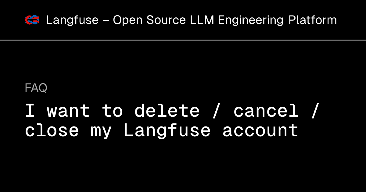 I want to delete / cancel / close my Langfuse account - Langfuse