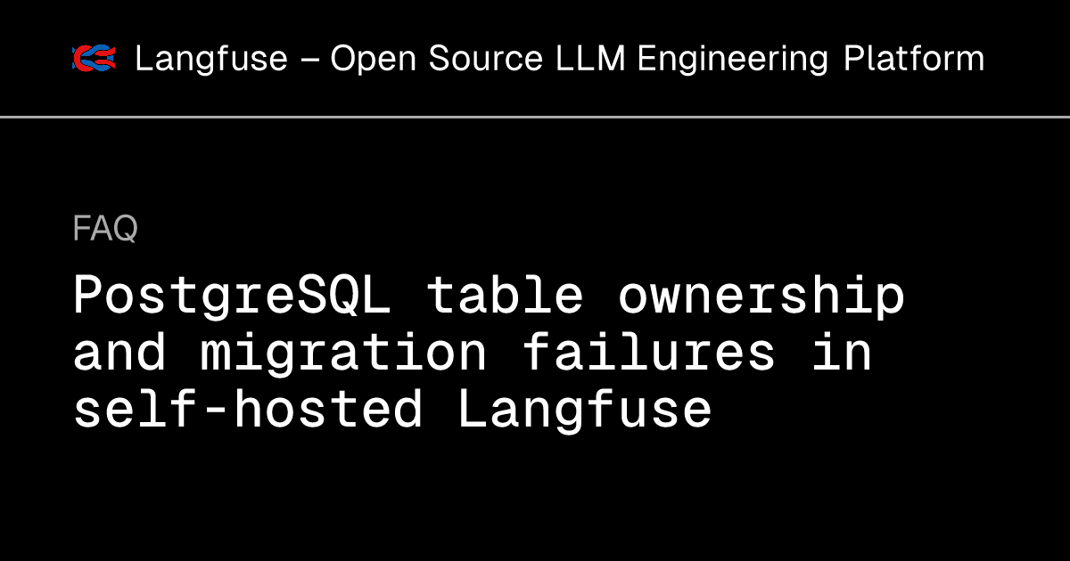 PostgreSQL table ownership and migration failures in self-hosted Langfuse - Langfuse