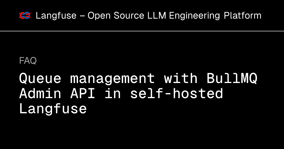Queue management with BullMQ Admin API in self-hosted Langfuse - Langfuse