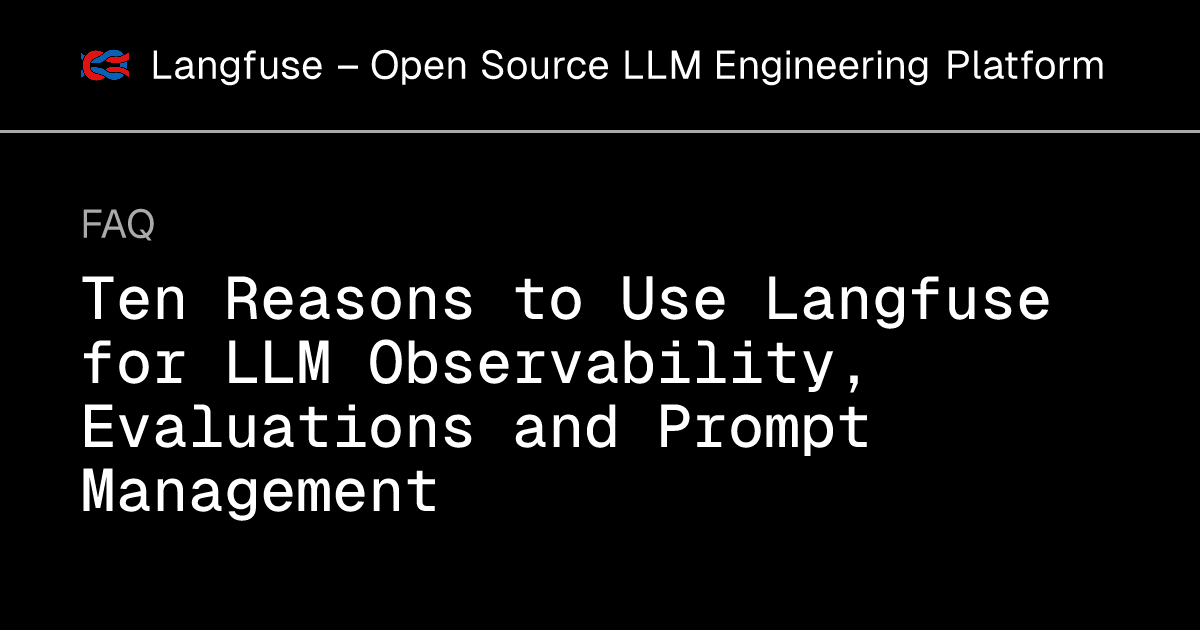 Ten Reasons to Use Langfuse for LLM Observability, Evaluations and ...