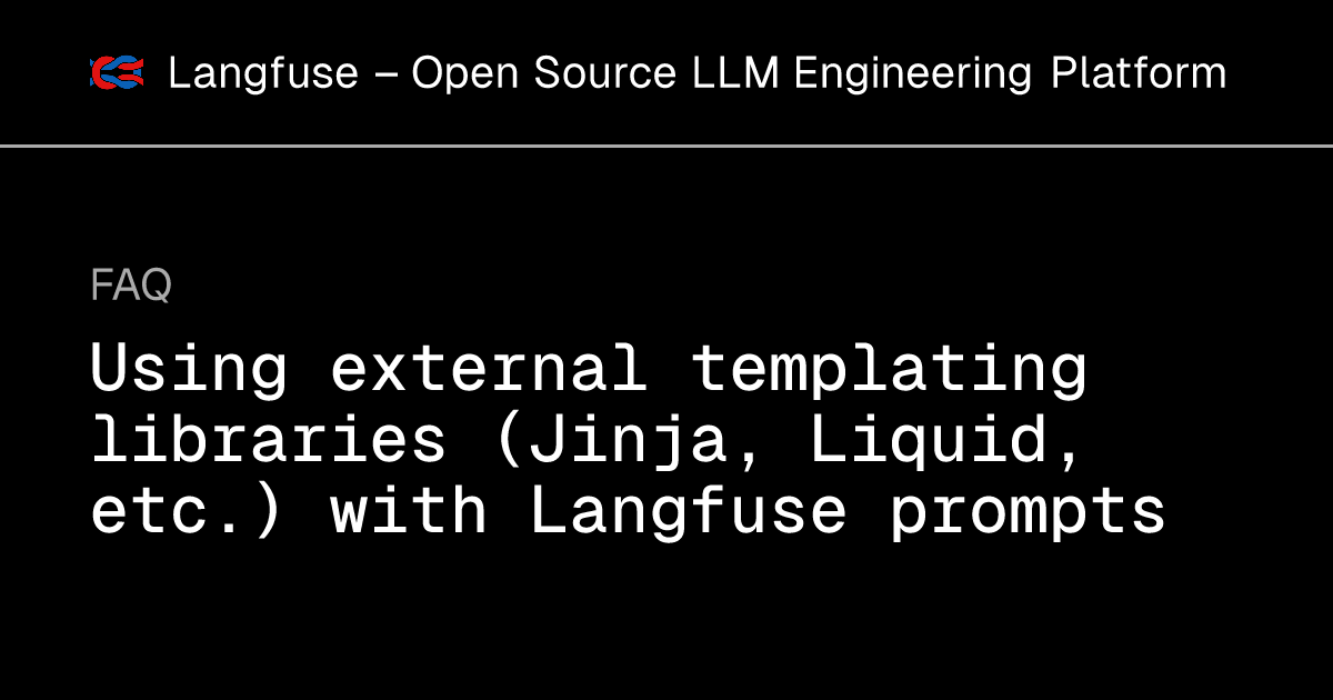 Using external templating libraries (Jinja, Liquid, etc.) with Langfuse ...