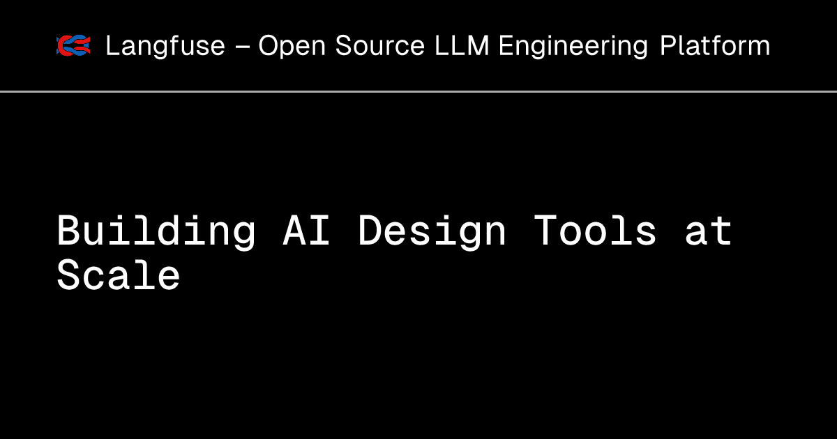 Building AI Design Tools at Scale - Langfuse