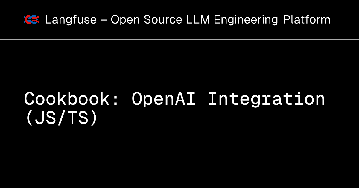 Cookbook: OpenAI Integration (JS/TS) - Langfuse