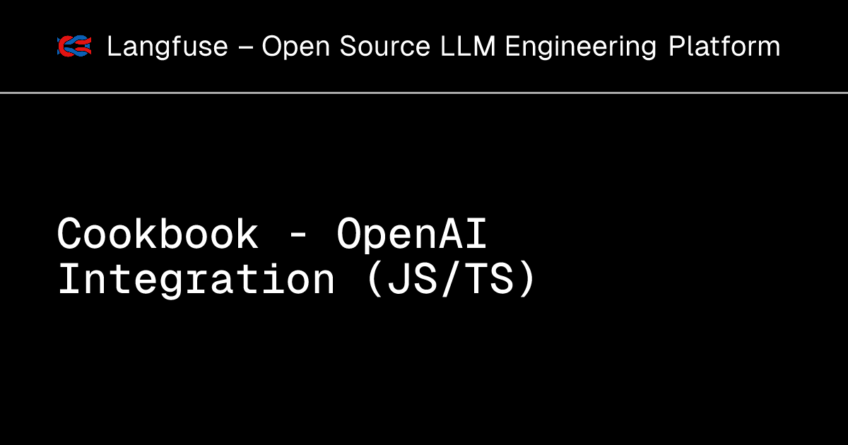 Cookbook - OpenAI Integration (JS/TS) - Langfuse