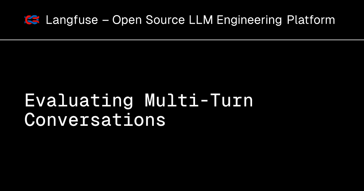 Evaluating Multi-Turn Conversations - Langfuse