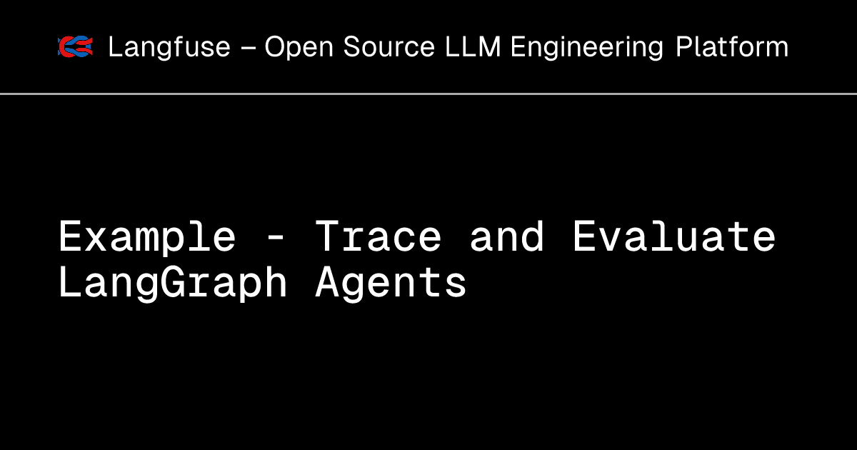Example - Trace and Evaluate LangGraph Agents - Langfuse