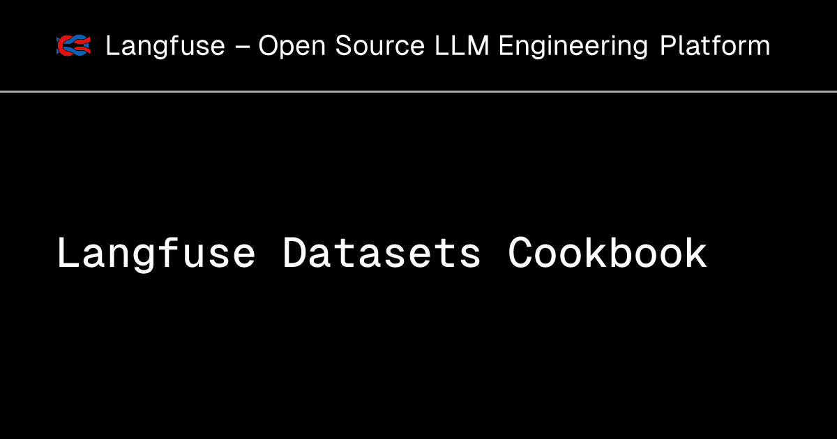 Langfuse Datasets Cookbook - Langfuse