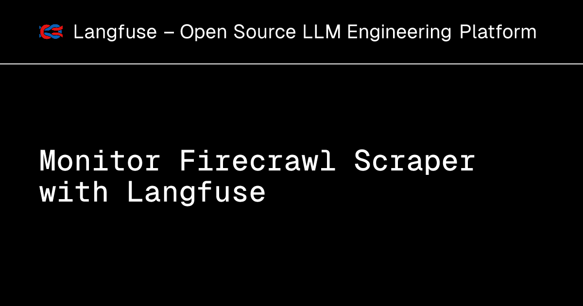 Monitor Firecrawl Scraper with Langfuse - Langfuse