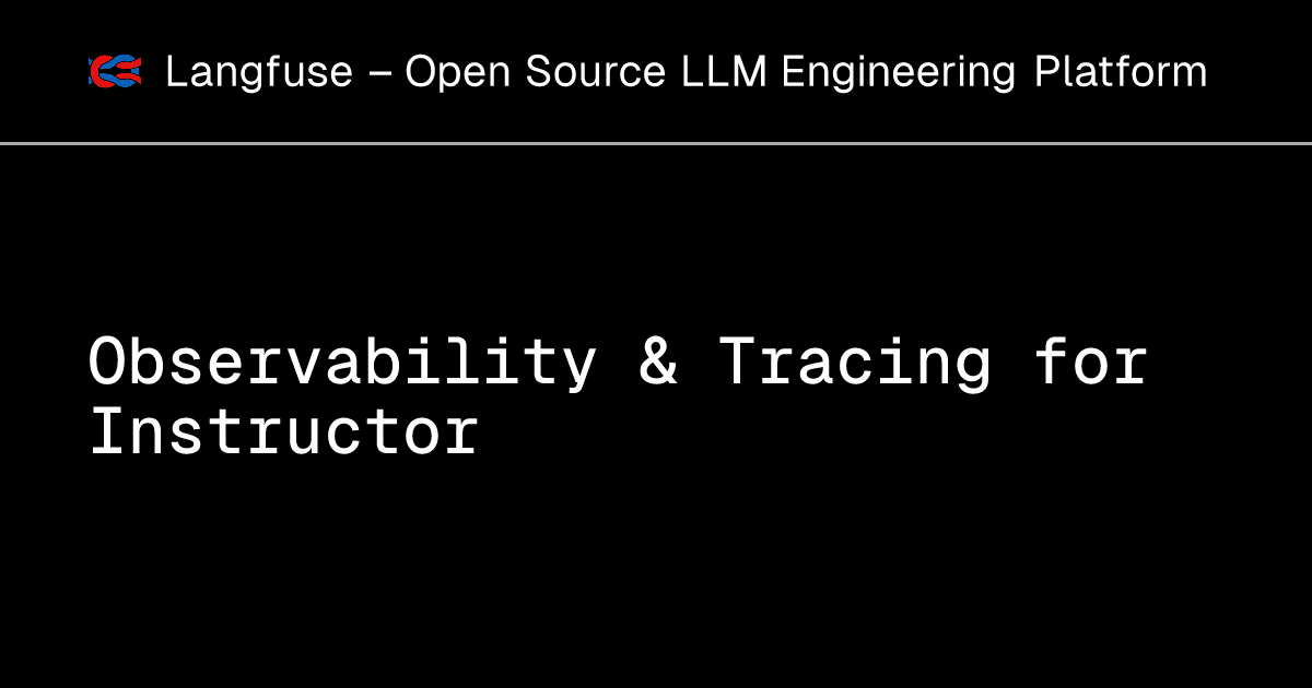 Observability & Tracing for Instructor - Langfuse