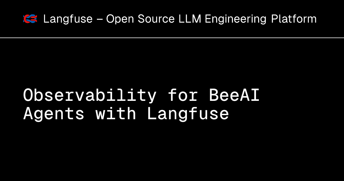 Observability for BeeAI Agents with Langfuse - Langfuse