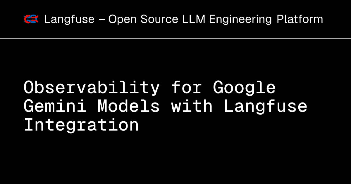 Observability for Google Gemini Models with Langfuse Integration - Langfuse