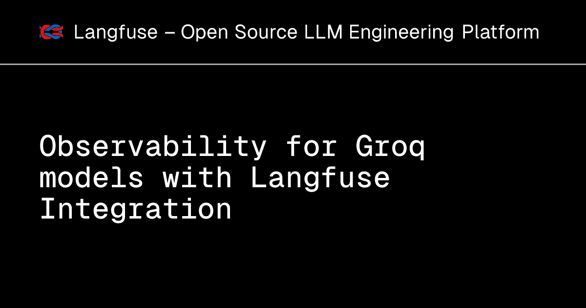 Observability for Groq models with Langfuse Integration - Langfuse