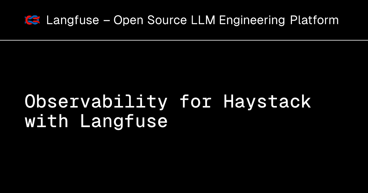 Observability for Haystack with Langfuse - Langfuse