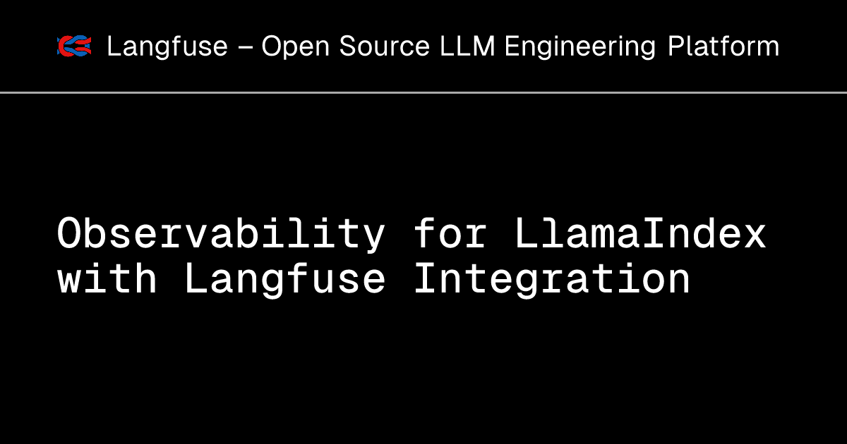 Observability for LlamaIndex with Langfuse Integration - Langfuse
