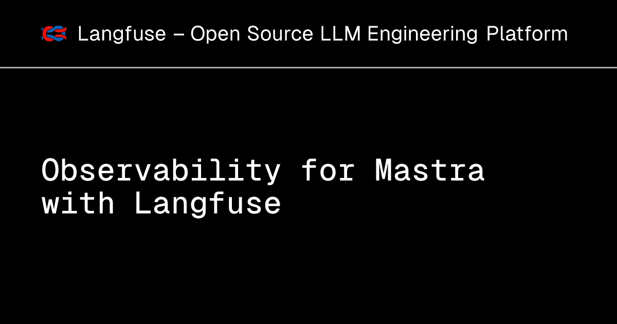 Observability for Mastra with Langfuse - Langfuse