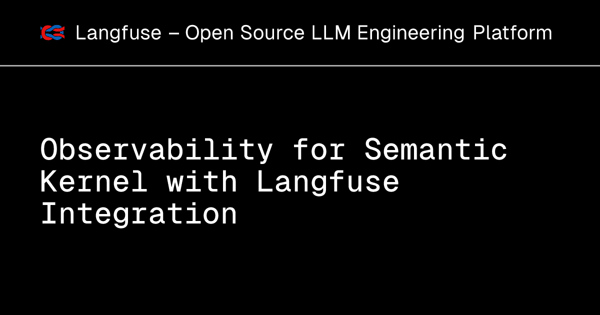 Observability for Semantic Kernel with Langfuse Integration - Langfuse