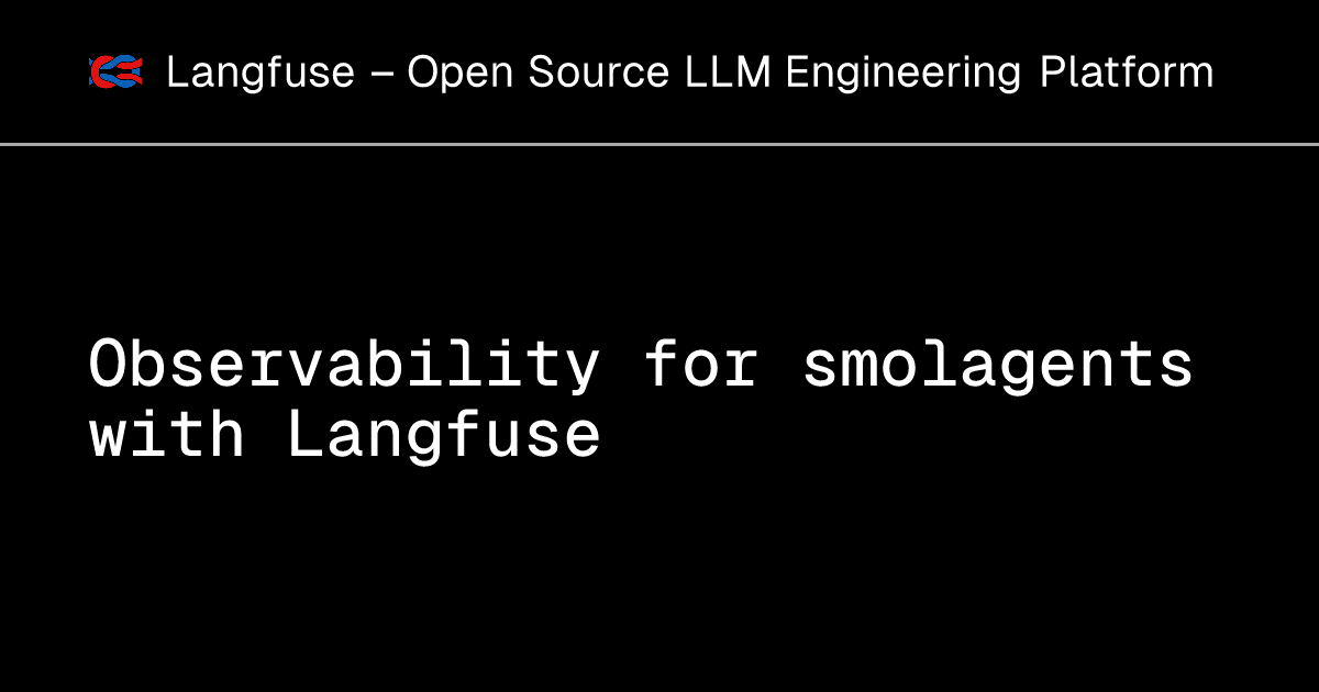 Observability for smolagents with Langfuse - Langfuse