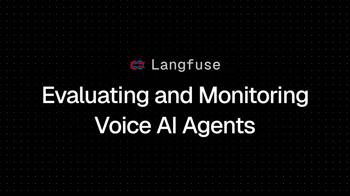 Evaluating and Monitoring Voice AI Agents - Langfuse Blog